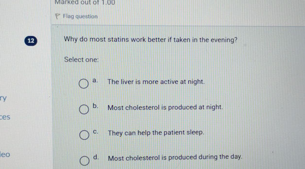 Why do most statins work better if taken in | StudyX