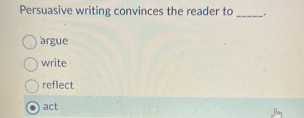Persuasive writing convinces the reader to