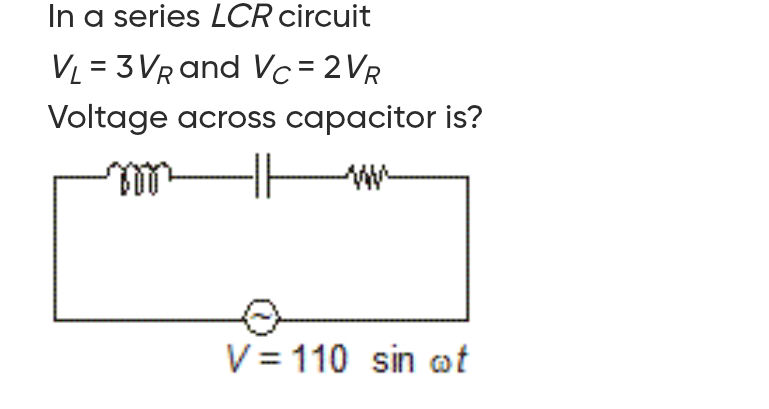In a series LCR circuit VL = 3VR and VC = | StudyX
