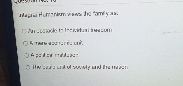 Integral Humanism views the family as An | StudyX