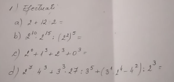 1 Efectuati a) 2+122= b) 210 215 (22)5 = c)