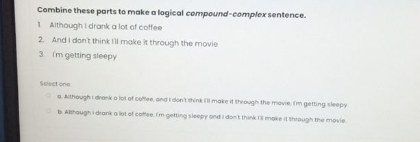 Combine these parts to make a logical | StudyX
