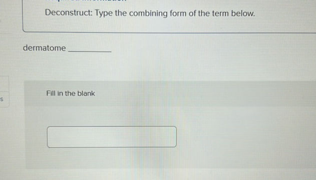 Deconstruct Type the combining form of the | StudyX