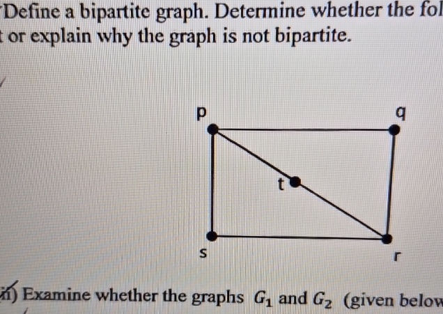 Define a bipartite graph Determine whether | StudyX