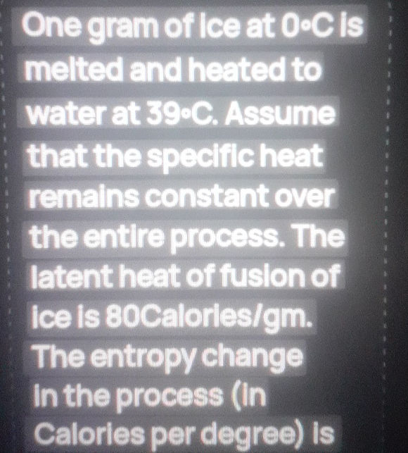 One gram of ice at 0C is melted and heated | StudyX