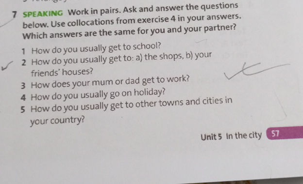 7 SPEAKING Work in pairs Ask and answer the