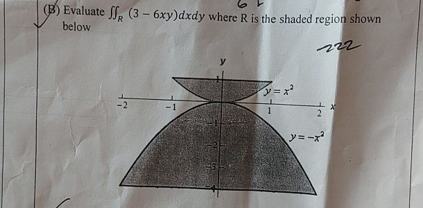 (B) Evaluate (R (3 - 6xy)dxdy) where R is | StudyX
