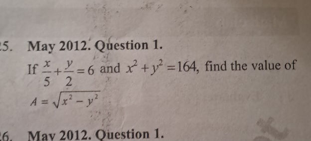May 2012 Question 1 If x5 + y2 = 6 and x2