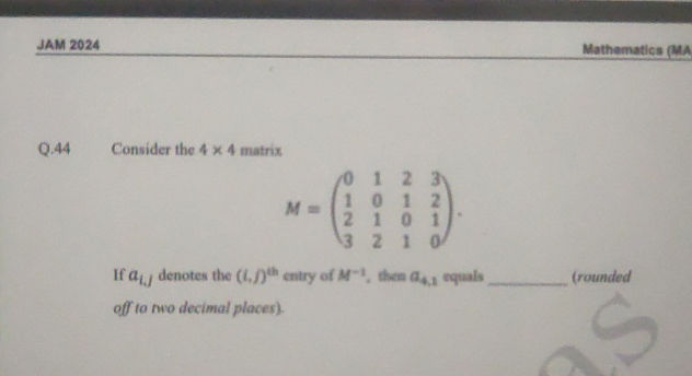 Consider the 4 x 4 matrix M = 0 1 2 3 1 0 1