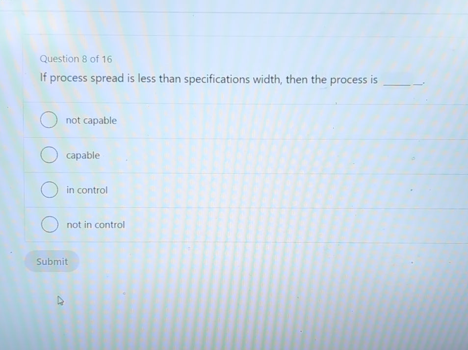 Question 8 of 16 If process spread is less