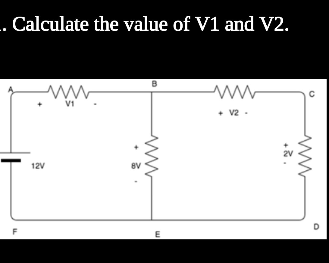 Calculate the value of V1 and V2 A circuit | StudyX