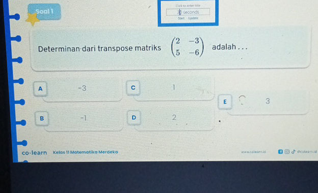 Determinan dari transpose matriks 2 -3 5 -6