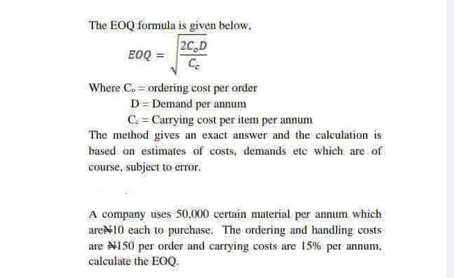 The EOQ formula is given below EOQ = 2CoDCc