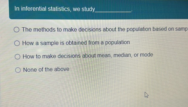 In inferential statistics we study The | StudyX