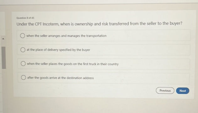 Question 8 of 45 Under the CPT Incoterm when | StudyX