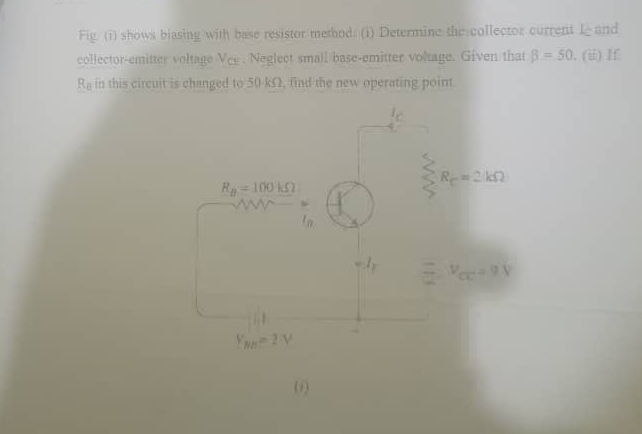 Fig (1) shows biasing with base resistor | StudyX