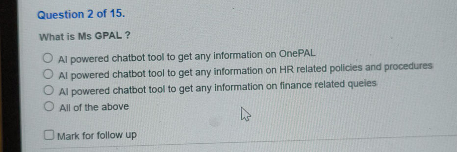 Question 2 of 15 What is Ms GPAL AI powered