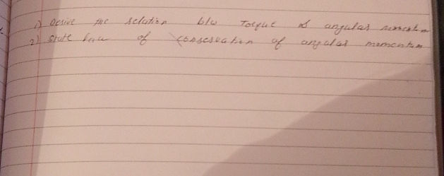 1) Derive the relation between Torque and | StudyX