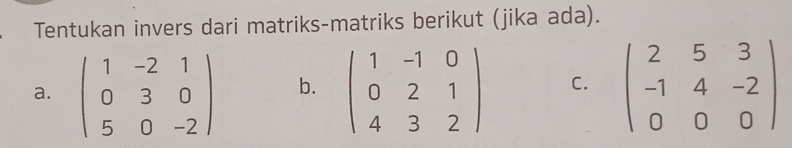 Tentukan invers dari matriks-matriks berikut