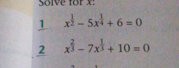 Solve for x 1 x 12 - 5x 14 + 6 = 0 2 x 23