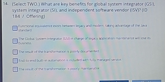 14 (Select TWO) What are key benefits for