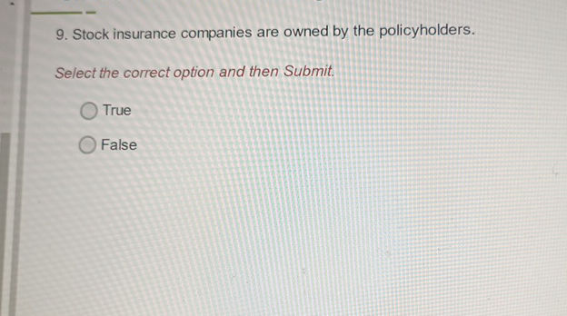 9 Stock insurance companies are owned by the | StudyX