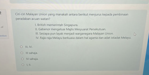 Ciri-ciri Malayan Union yang manakah antara