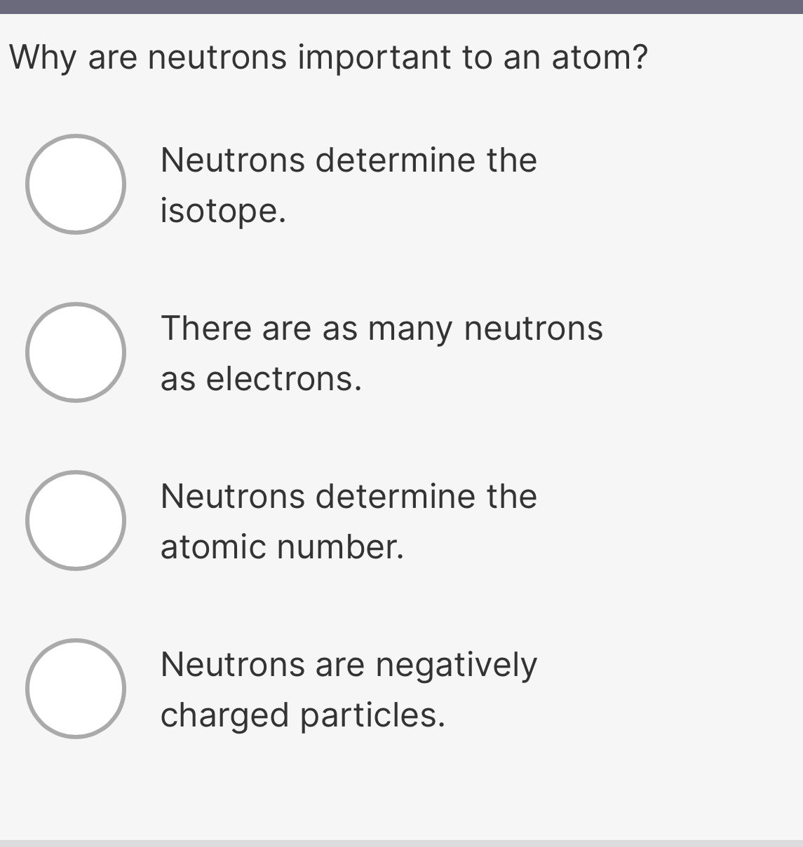 Why are neutrons important to an atom | StudyX