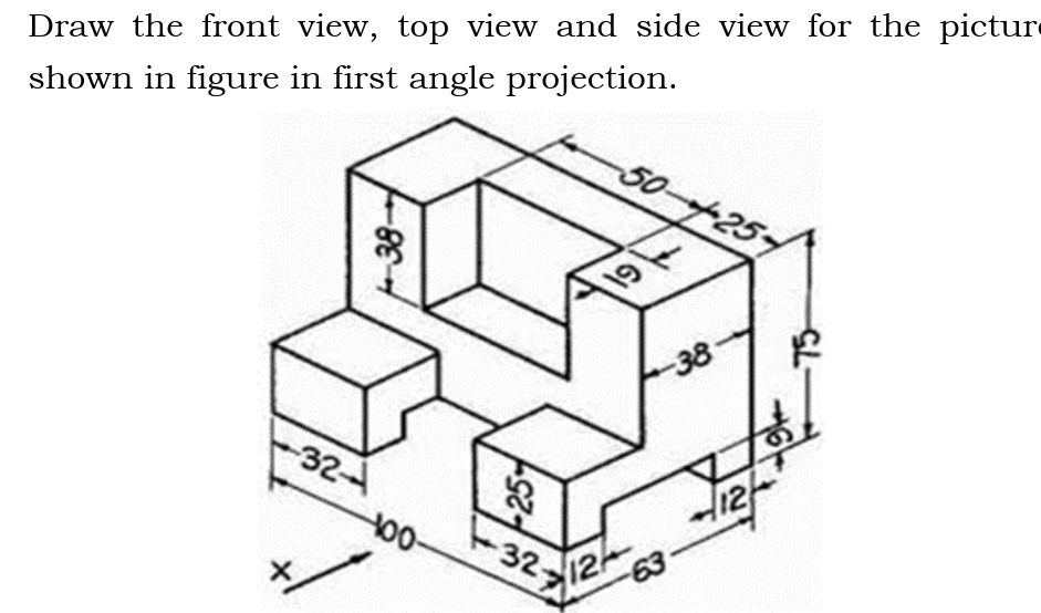 Draw the front view top view and side view | StudyX