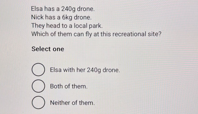 Elsa has a 240g drone Nick has a 6kg drone