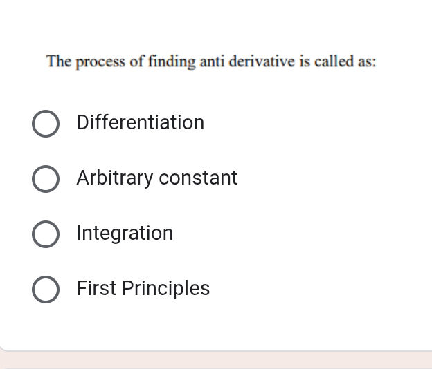 The process of finding anti derivative is | StudyX