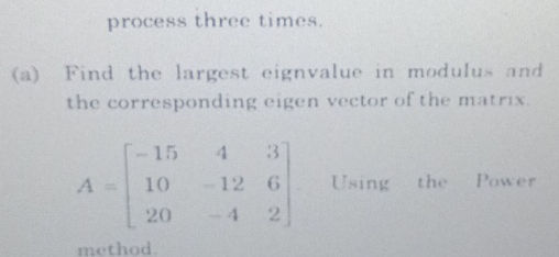 (a) Find the largest eigenvalue in modulus | StudyX