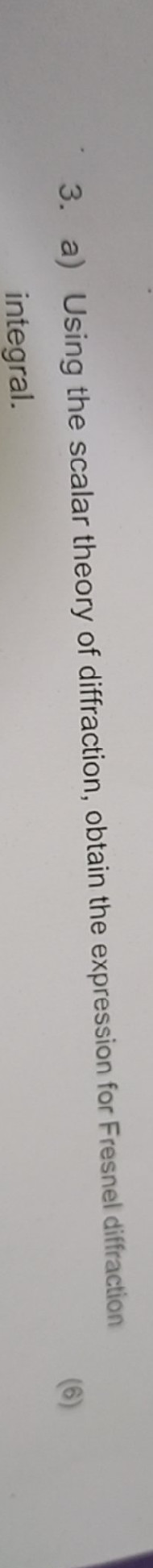 a) Using the scalar theory of diffraction,