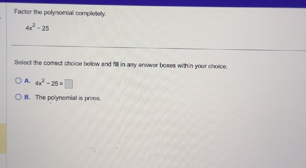 Factor the polynomial completely. $$4x^2 - | StudyX