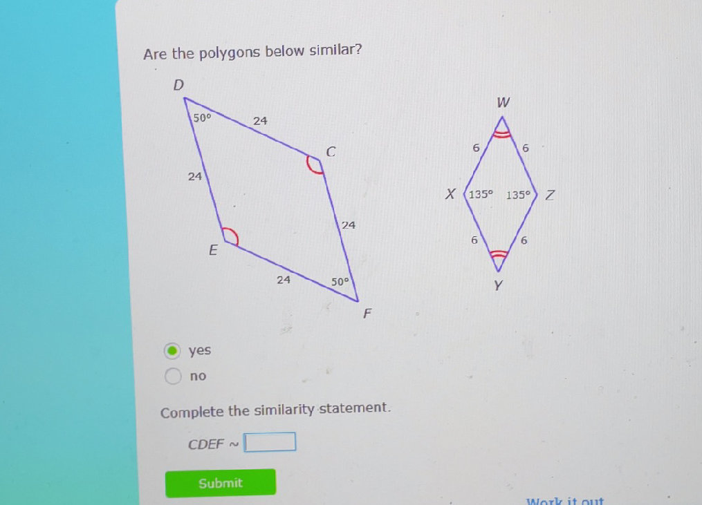 Are the polygons below similar? Complete | StudyX
