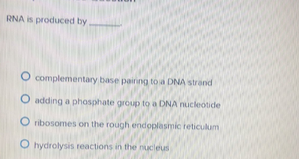 RNA is produced by ______ complementary | StudyX