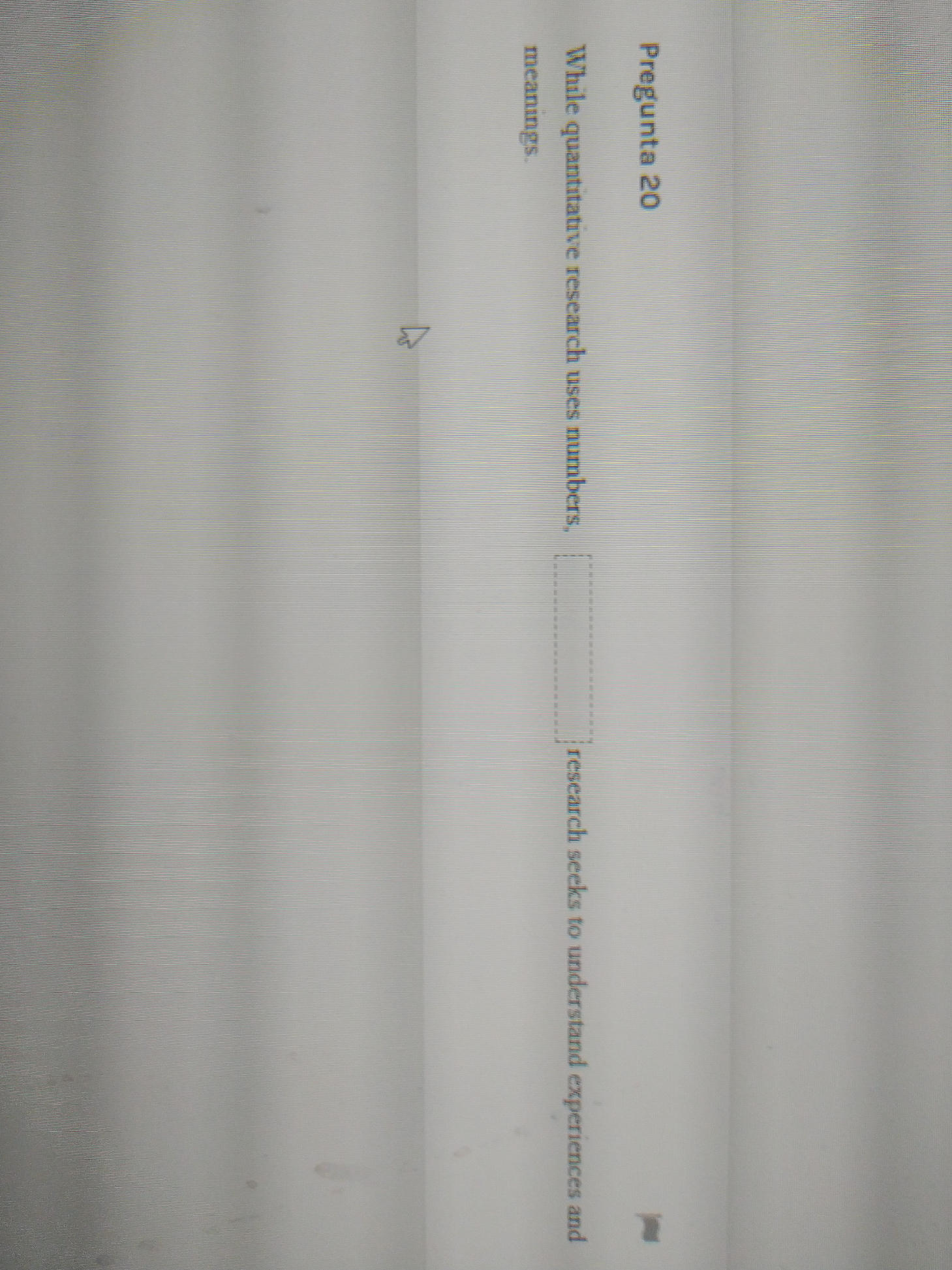 Pregunta 20 While quantitative research | StudyX