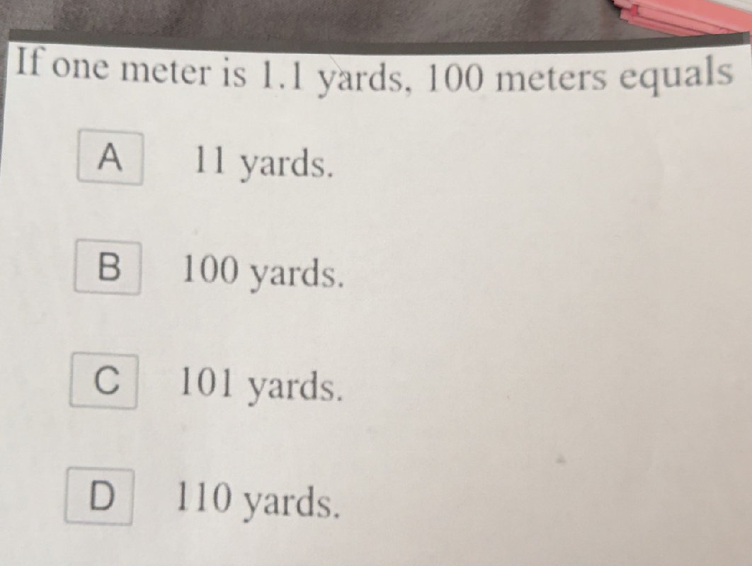 If one meter is $1.1$ yards, $100$ meters | StudyX