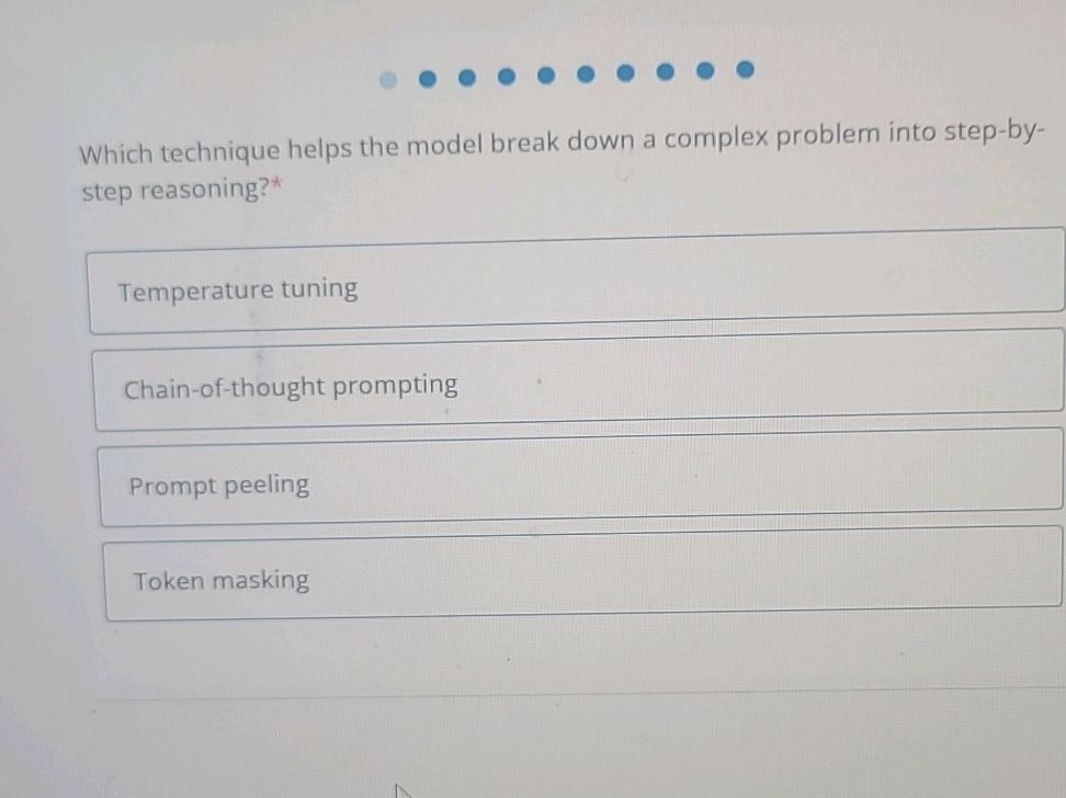 Which technique helps the model break down a | StudyX