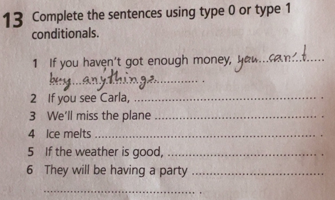 Complete the sentences using type 0 or type | StudyX