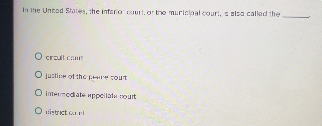 In the United States, the inferior court, or | StudyX