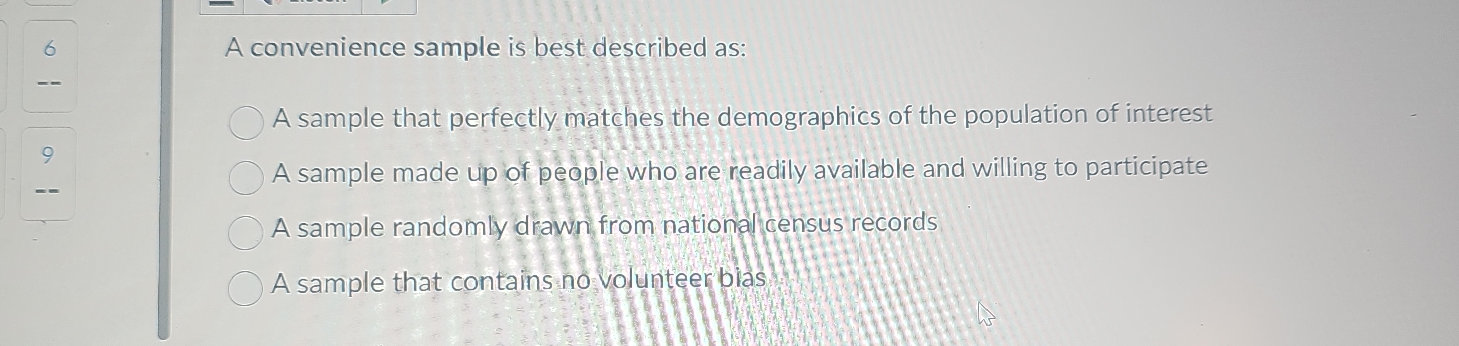 A convenience sample is best described as: | StudyX