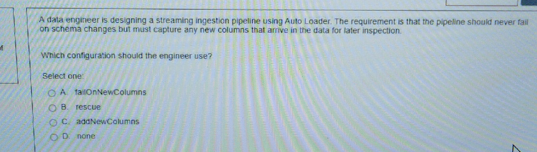 A data engineer is designing a streaming | StudyX