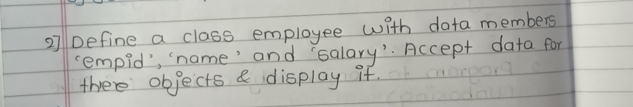 Define a class employee with data members | StudyX