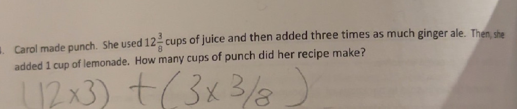 Carol made punch. She used $12 {3}{8}$ cups | StudyX