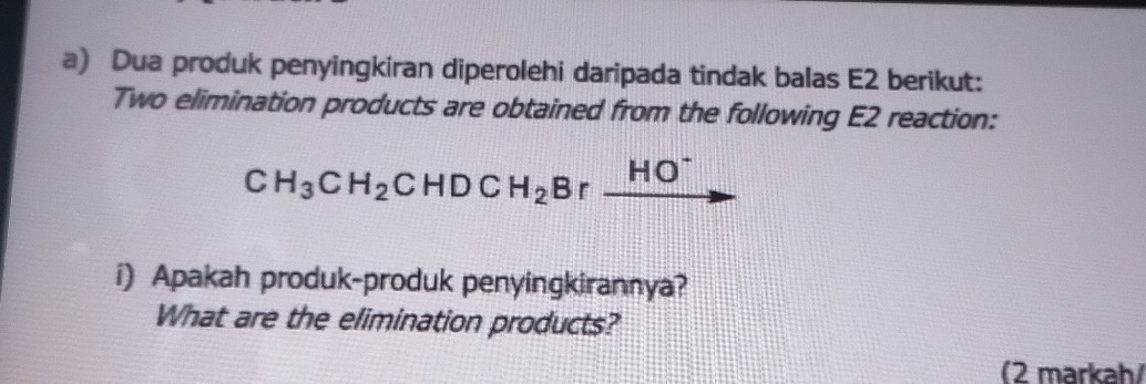 Dua produk penyingkiran diperolehi daripada | StudyX