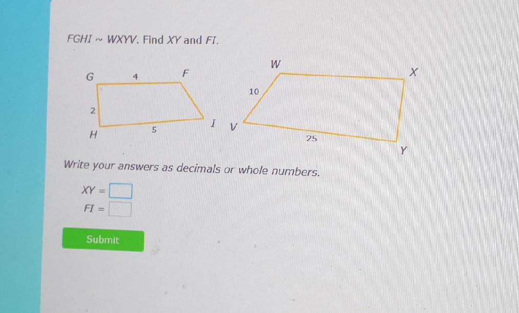 $FGHI WXYV$. Find $XY$ and $FI$. (Diagram | StudyX