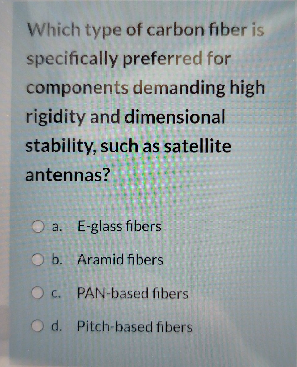 Which type of carbon fiber is specifically | StudyX