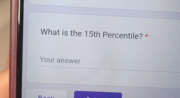 What is the 15th Percentile Your answer | StudyX