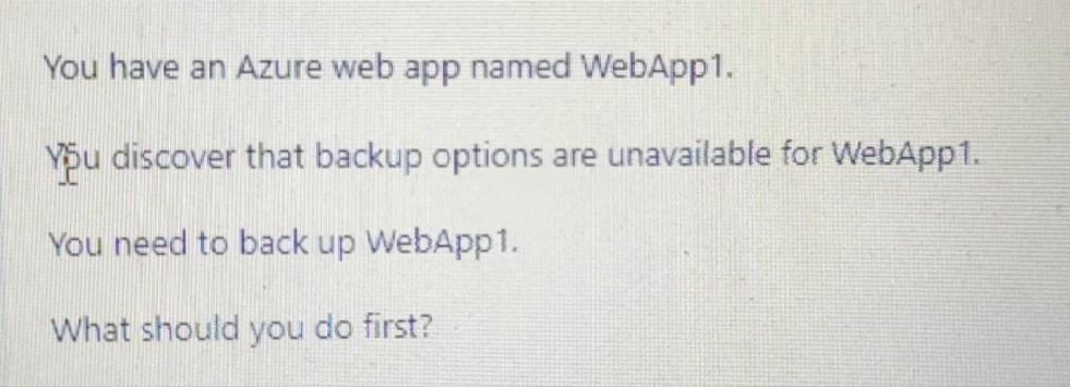 You have an Azure web app named WebApp1 Yju | StudyX